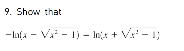 Solved Show that -ln(x - root(x^2 -1)) = ln(x+ root(x^2-1)) | Chegg.com