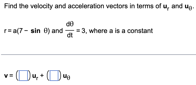 Solved Find the velocity and acceleration vectors in terms | Chegg.com