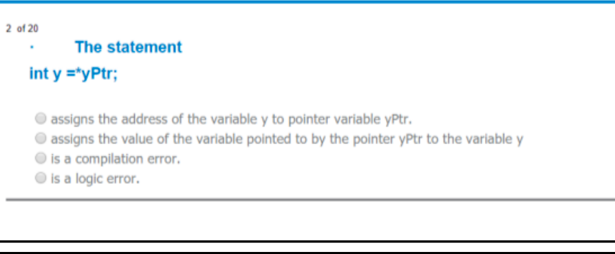 Solved 2 of 20 The statement int y =*yPtr; assigns the | Chegg.com