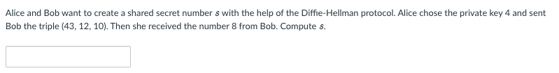 Solved Alice and Bob want to create a shared secret number s | Chegg.com