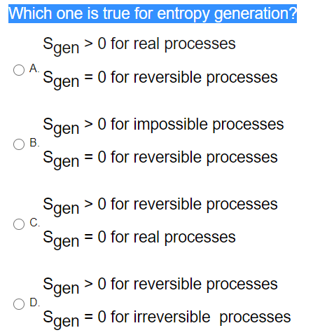 Solved Which one is true for entropy generation? Sgen > O | Chegg.com