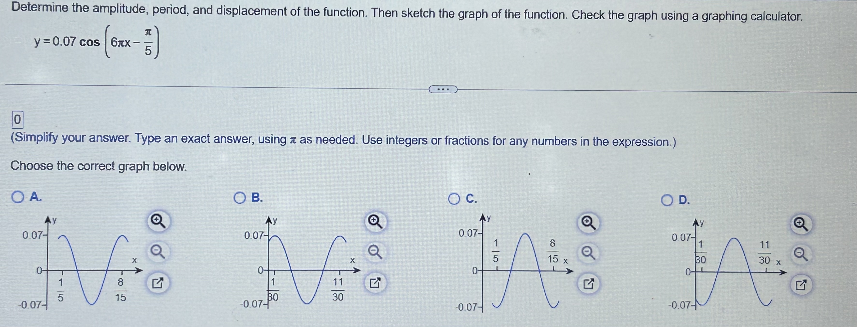 Solved Determine the amplitude, period, and displacement of | Chegg.com