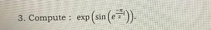 Solved 3. Compute : exp (sin (e 7.)) | Chegg.com