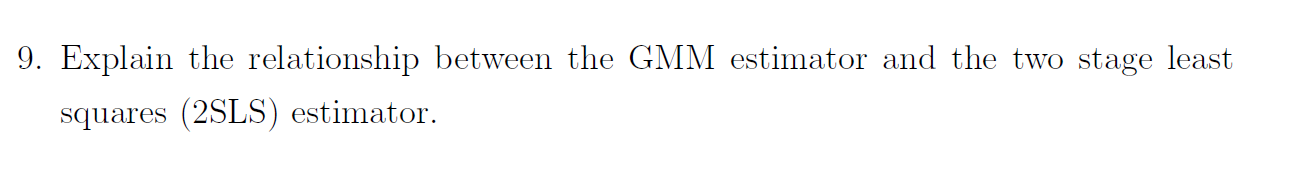 Solved 9. Explain the relationship between the GMM estimator | Chegg.com