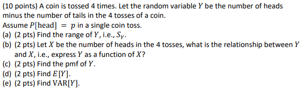 Solved (10 points) A coin is tossed 4 times. Let the random | Chegg.com