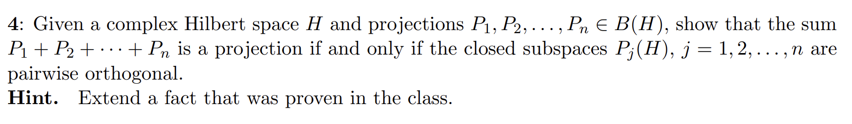 Solved 4: Given a complex Hilbert space H ﻿and projections | Chegg.com