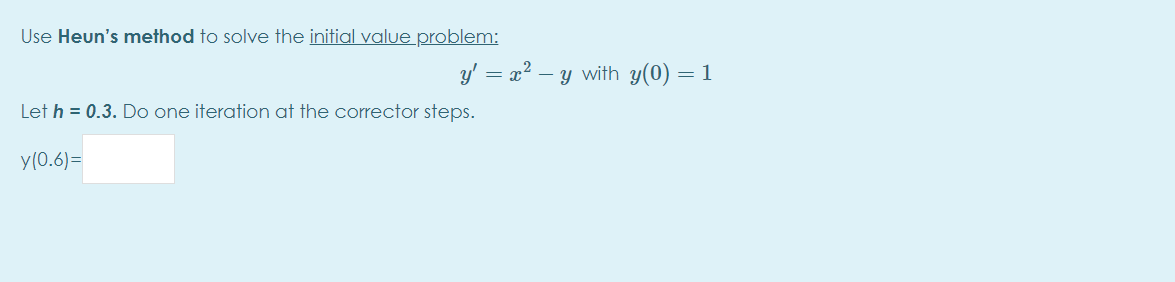 Solved Use Heun's method to solve the initial value problem: | Chegg.com