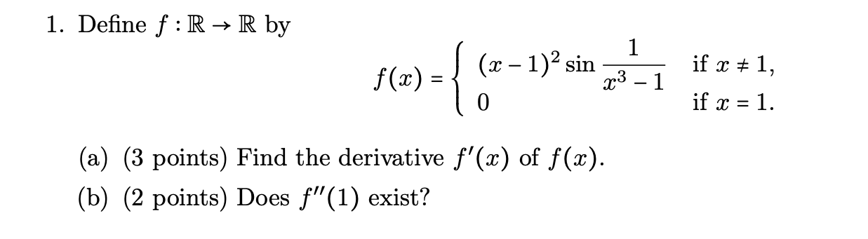 Solved 1. Define f:R→R by f(x)={(x−1)2sinx3−110 if x =1 if | Chegg.com