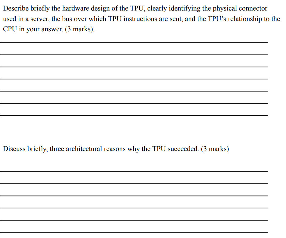 Solved Describe briefly the hardware design of the TPU, | Chegg.com