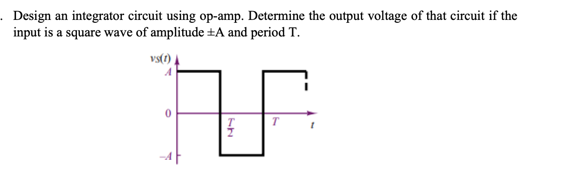 Solved Design an integrator circuit using op-amp. Determine | Chegg.com