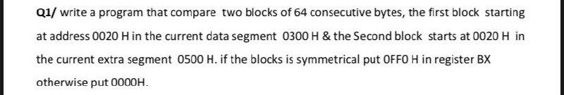 Solved Q1/ write a program that compare two blocks of 64 | Chegg.com