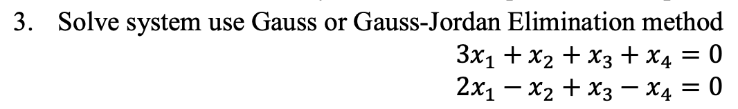 Solved 3. Solve system use Gauss or Gauss-Jordan Elimination | Chegg.com