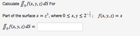 Solved Calculate Isf(x, y, z) ds For Part of the surface x = | Chegg.com