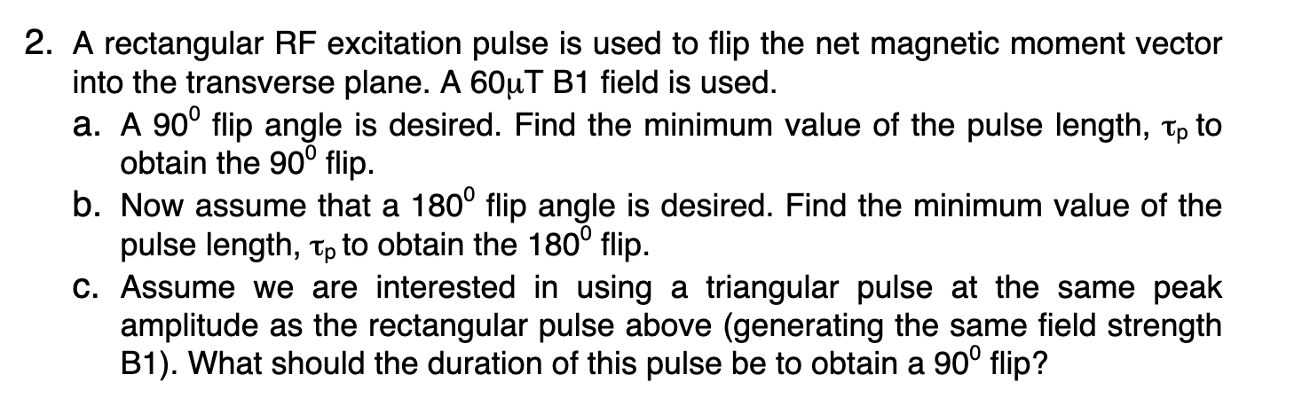 Solved 2. A rectangular RF excitation pulse is used to flip | Chegg.com