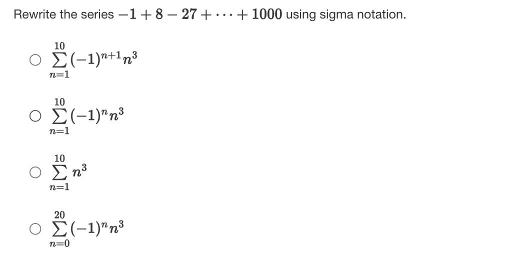 Solved Rewrite the series −1+8−27+⋯+1000 using sigma | Chegg.com
