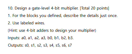 Solved Design a gate-level 4-bit multiplier. [Total 20 | Chegg.com