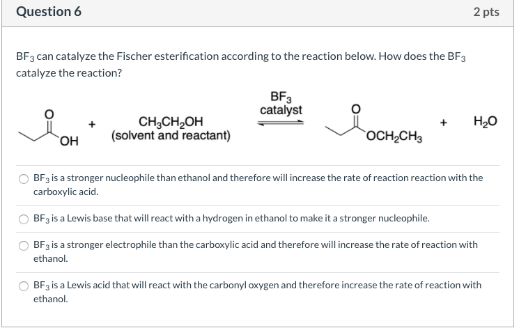 Solved Question 6 2 pts BF3 can catalyze the Fischer | Chegg.com