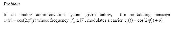 Solved In An Analog Communication System Given Below The