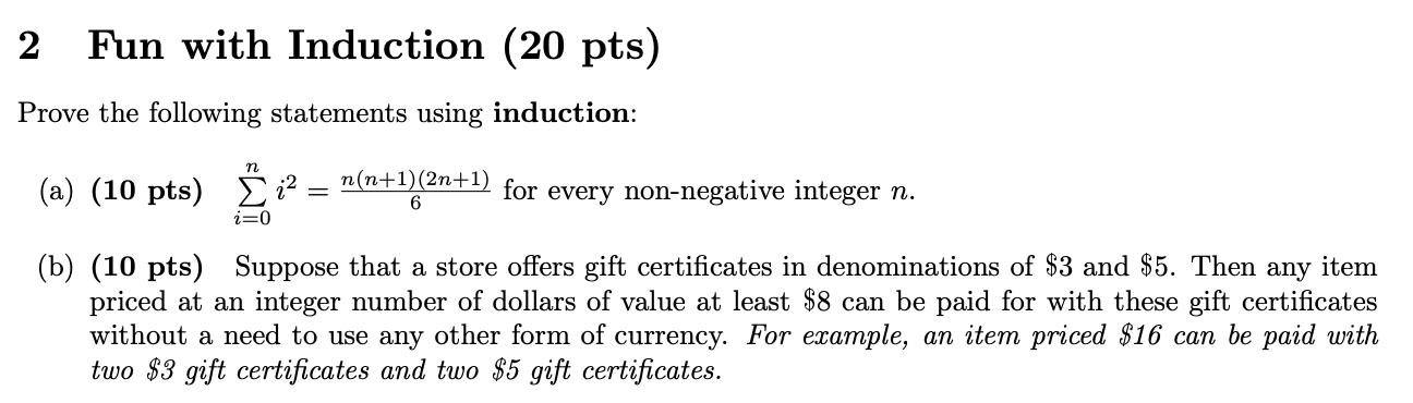 Solved 2 Fun With Induction 20 Pts Prove The Following