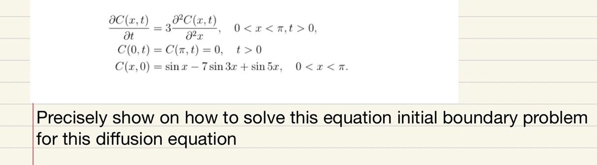 Solved ∂t∂C(x,t)C(0,t)C(x,0)=3∂2x∂2C(x,t),0 | Chegg.com