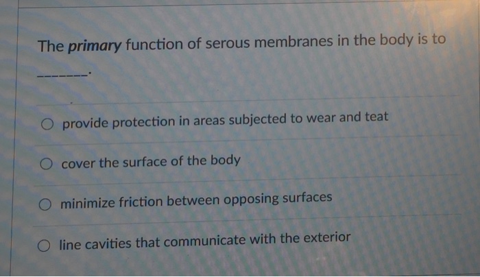 Solved The primary function of serous membranes in the body | Chegg.com