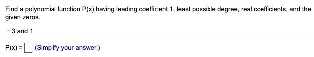 Solved Find a polynomial function P(x) having leading | Chegg.com