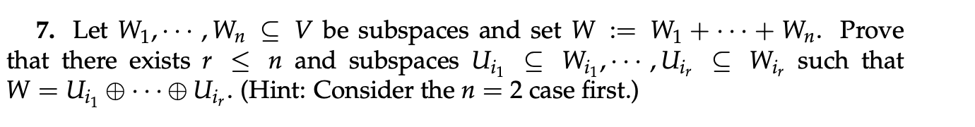 Solved 7. Let W1,⋯,Wn⊆V be subspaces and set W:=W1+⋯+Wn. | Chegg.com