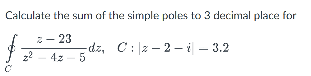 Solved Calculate the sum of the simple poles to 3 decimal | Chegg.com