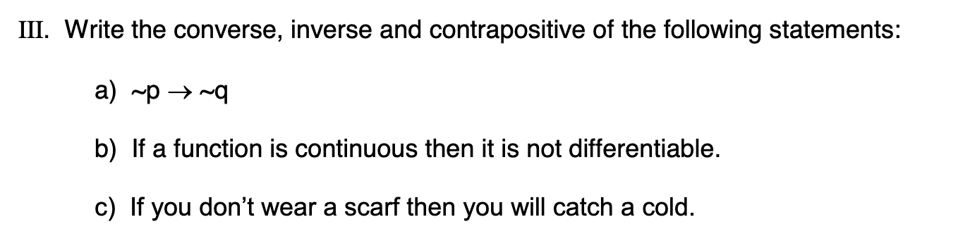 Solved III. Write the converse, inverse and contrapositive | Chegg.com
