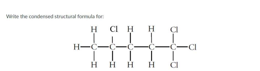Solved Write the condensed structural formula for: | Chegg.com