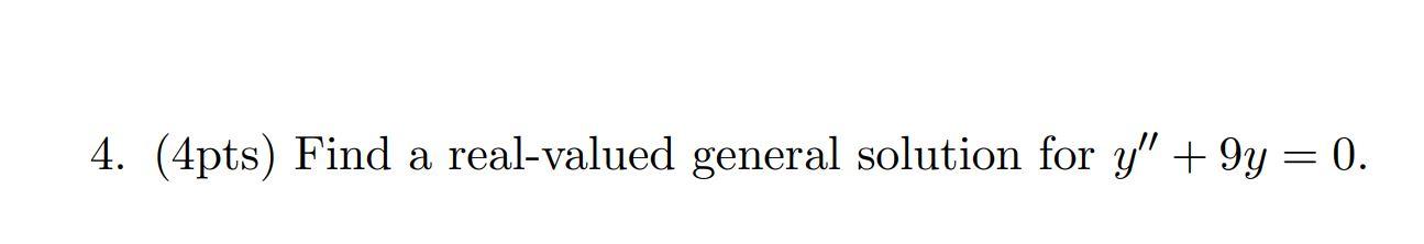 Solved 4. (4pts) Find a real-valued general solution for y' | Chegg.com