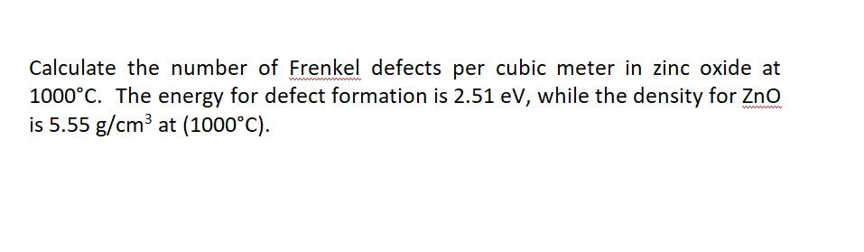 Solved Calculate the number of Frenkel defects per cubic | Chegg.com