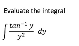 Solved Evaluate the integral ∫y2tan−1ydy | Chegg.com