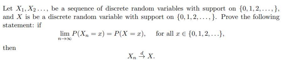 Solved Let X1, X2 ..., be a sequence of discrete random | Chegg.com