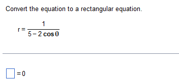 Solved Convert the equation to a rectangular | Chegg.com
