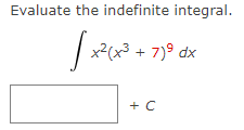 Solved Evaluate the indefinite integral. ∫x2(x3+7)9dx | Chegg.com