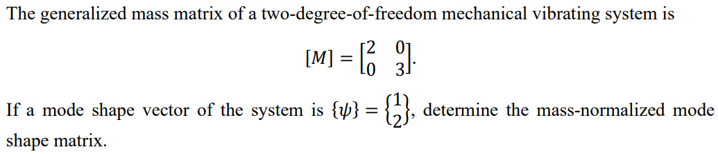 Solved [M]=[2003]. If a mode shape vector of the system is | Chegg.com