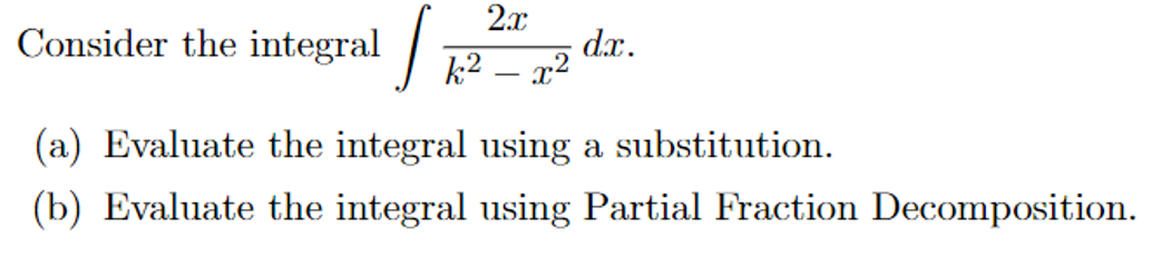Solved Consider the integral ∫﻿﻿2xk2-x2dx.(a) ﻿Evaluate the | Chegg.com