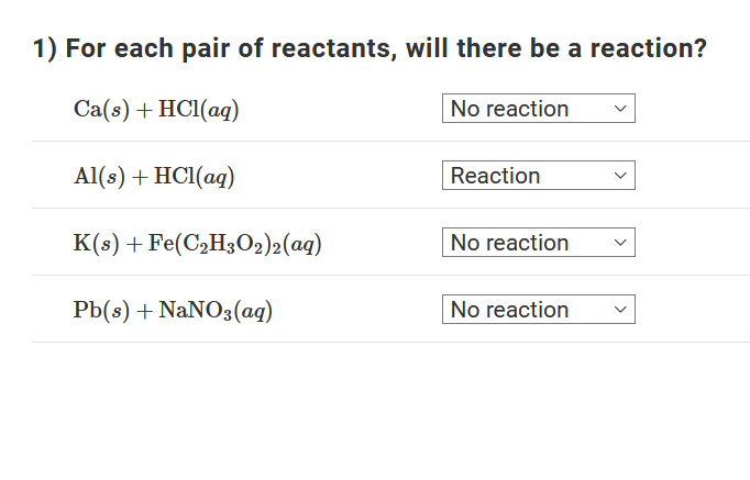 Solved 1) For each pair of reactants, will there be a | Chegg.com