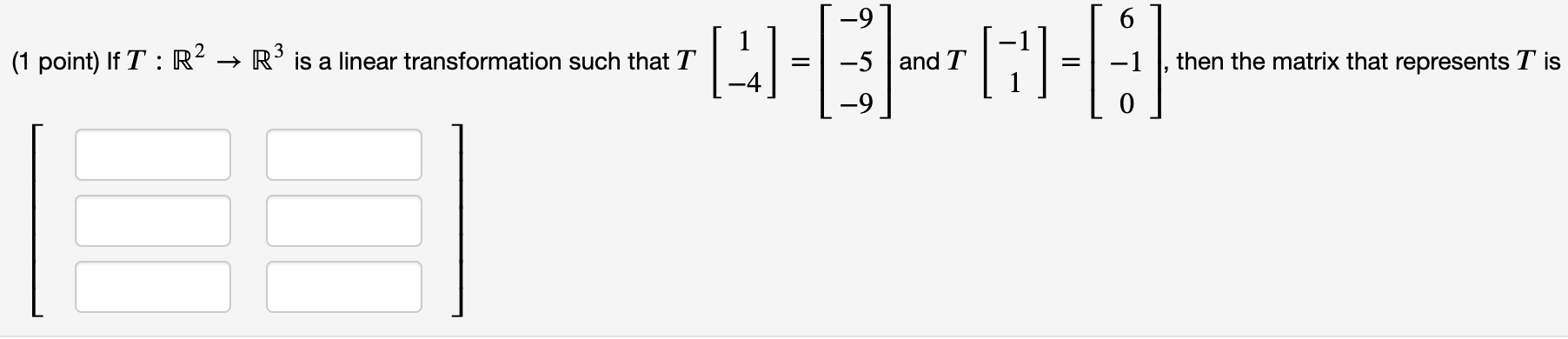 Solved (1 point) If T:R2 + R3 is a linear transformation | Chegg.com