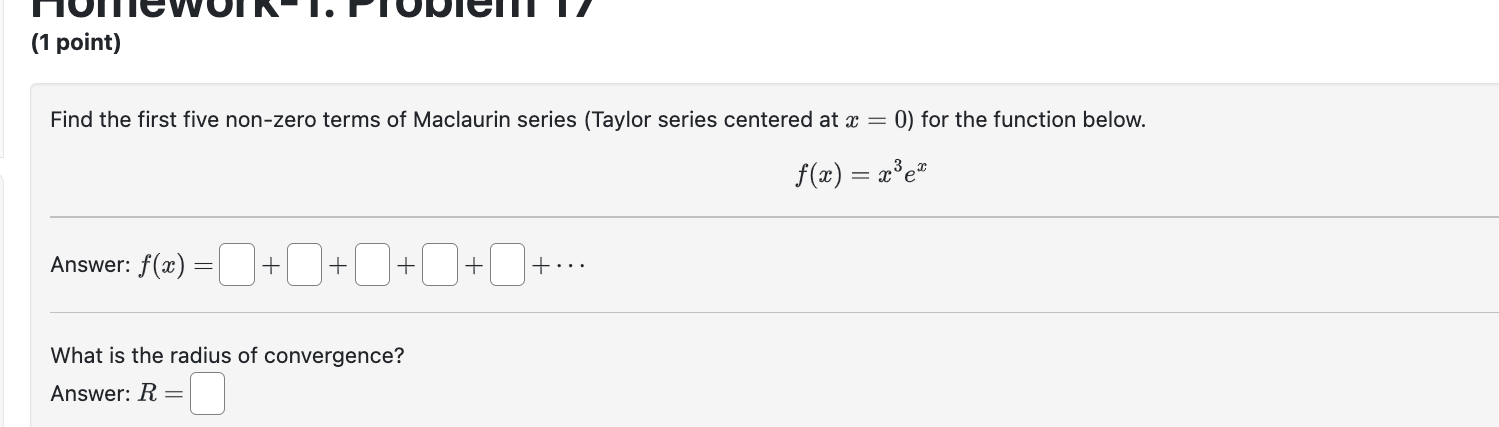 Solved x=0 f(x)=x3exAnswer: f(x)=+++cdotsWhat is ﻿the radius | Chegg.com