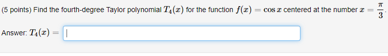 Solved (5 points) Find the fourth-degree Taylor polynomial | Chegg.com