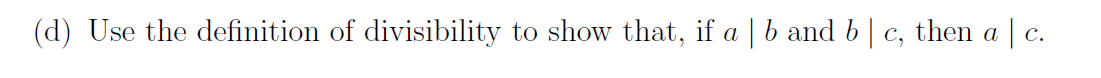 Solved (d) Use the definition of divisibility to show that, | Chegg.com