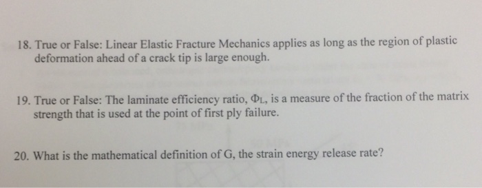 Solved 18. True or False: Linear Elastic Fracture Mechanics | Chegg.com