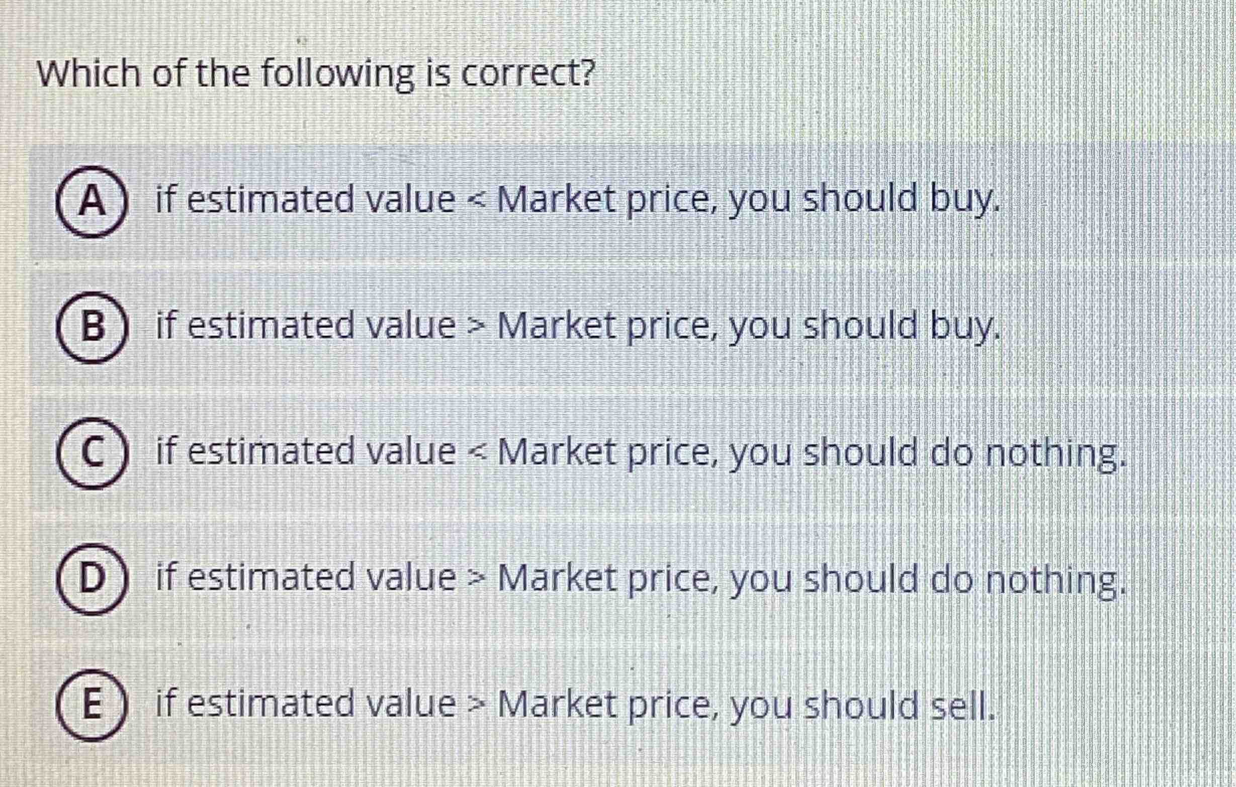 Solved Which of the following is correct?if estimated value | Chegg.com