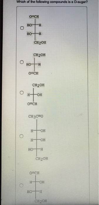 Solved Which of the following compounds is a D-sugar? OFCH | Chegg.com
