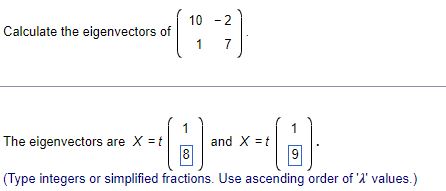 Solved Calculate the eigenvectors of ([10,-2],[1,7]).The | Chegg.com