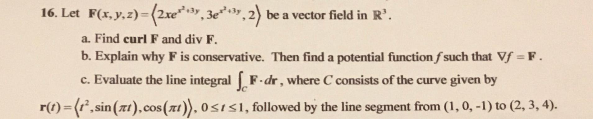 Solved 16. Let F(x,y,z)= 2xex2+3y,3ex2+3y,2 be a vector | Chegg.com