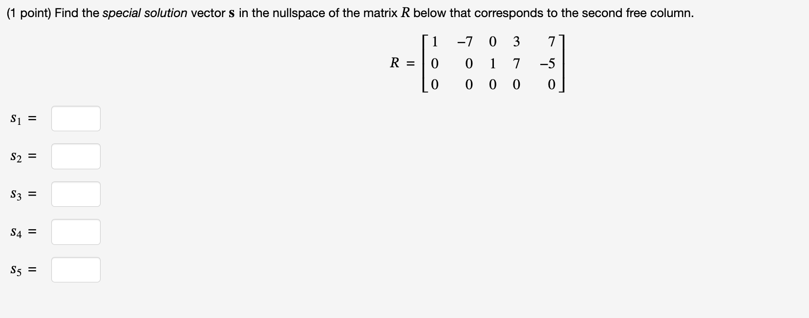 Solved (1 point) Find the special solution vector S in the | Chegg.com