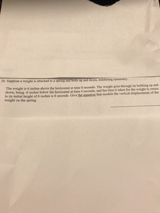 Solved WD, 20. Suppose a weight is attached to a spring and | Chegg.com